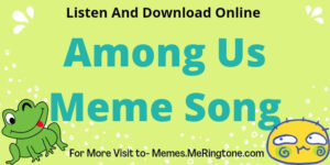 Among Us Meme Song Download | Listen Game Funny Audio