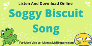 Soggy Biscuit Song Download with Video and images